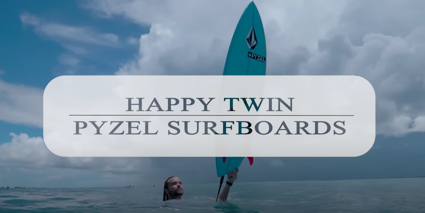 Happy Twin – Pyzel Surfboards